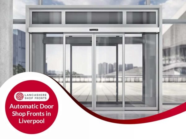 Automatic Door Shop Fronts in Liverpool